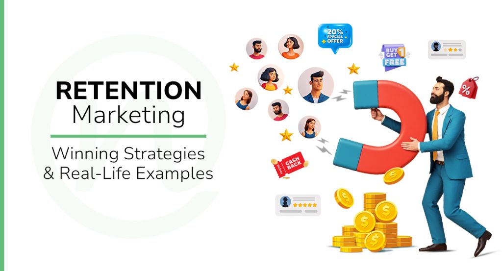 Retention Marketing: Winning Strategies & Real-Life Examples